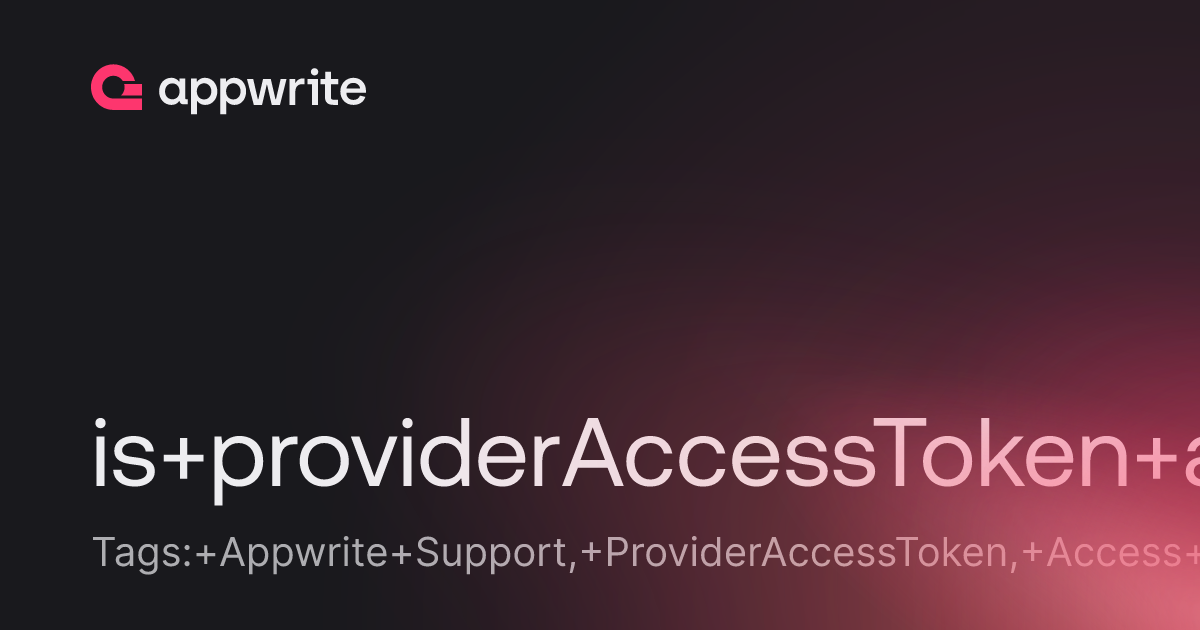 is providerAccessToken an access token or a response token? - Threads - Appwrite