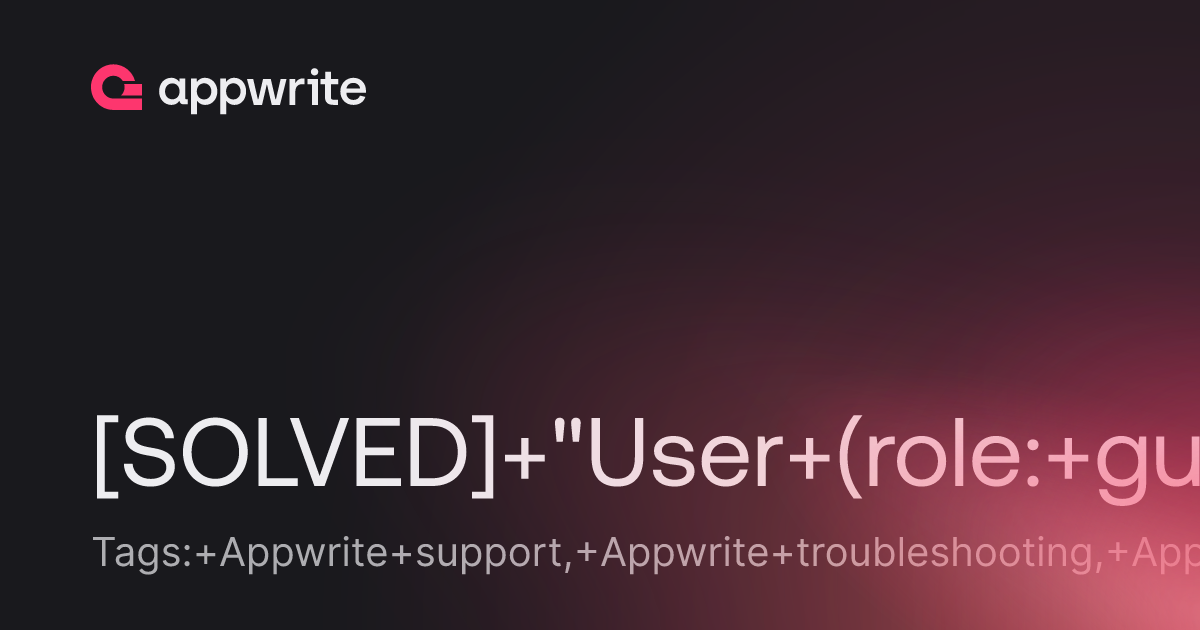 [SOLVED] "User (role: guests) missing scope (account)" - Threads - Appwrite