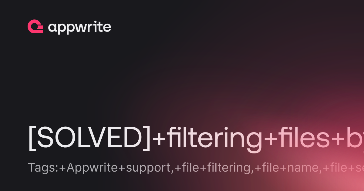Solved Filtering Files By File Name Threads Appwrite