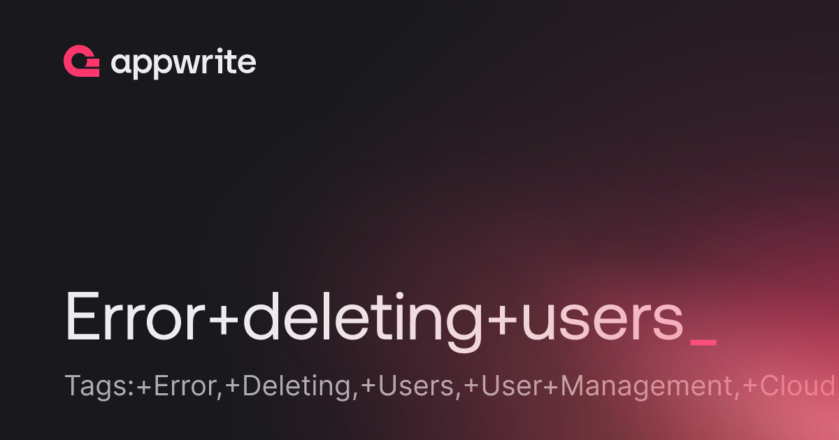 Error deleting users - Threads - Appwrite