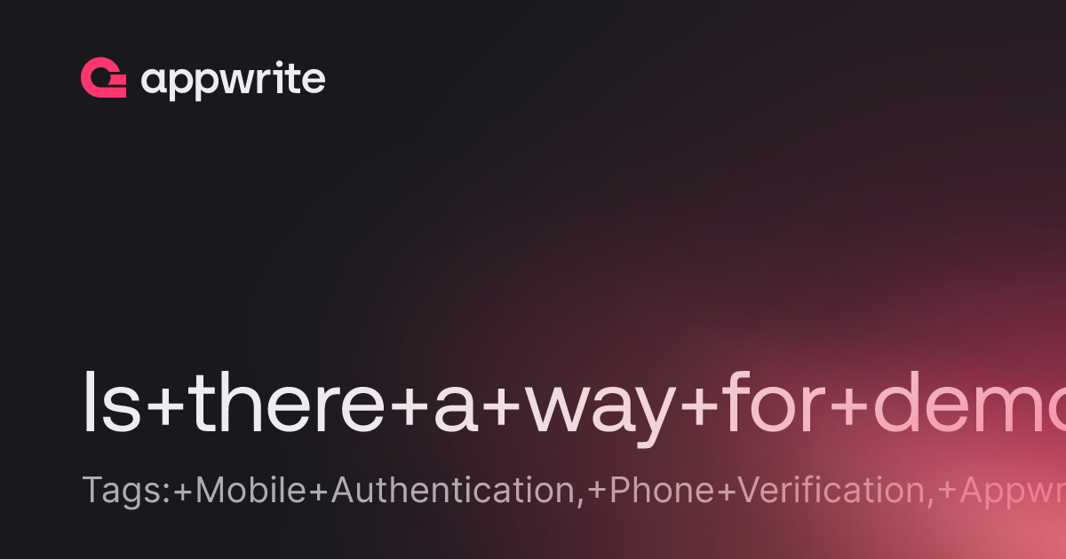 Is there a way for demo mobile numbers in phone auth? - Threads - Appwrite