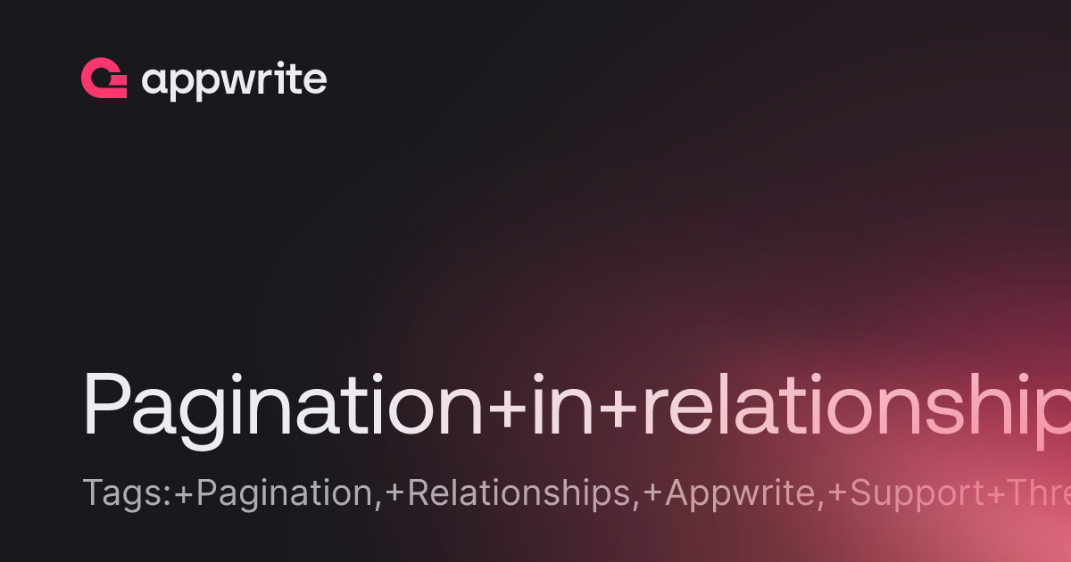 Pagination in relationships - Threads - Appwrite