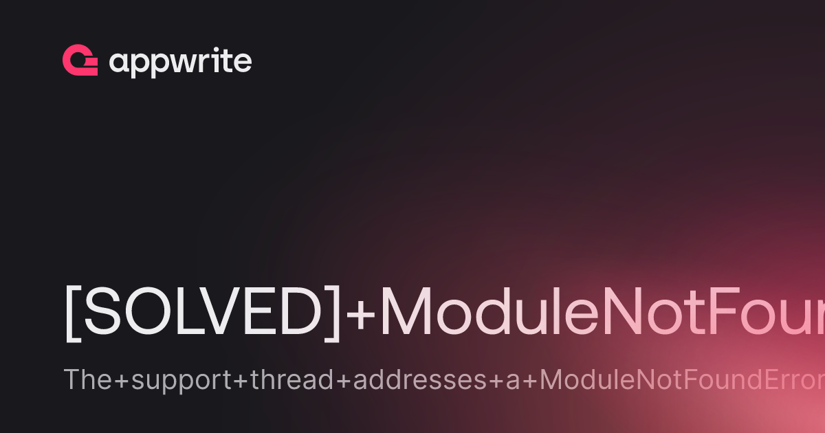 [SOLVED] ModuleNotFoundError - Threads - Appwrite