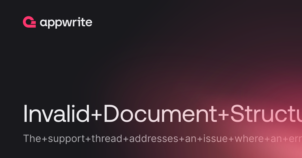 Invalid Document Structure: Unknown Attribute - Threads - Appwrite