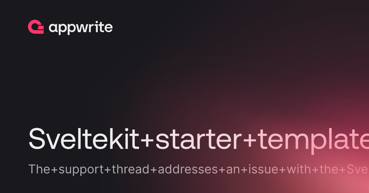 Sveltekit starter template doesn't work - Threads - Appwrite