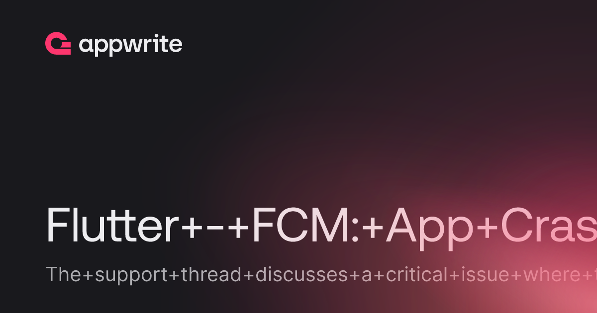 Flutter - FCM: App Crashes when receiving Push Notification - Threads - Appwrite