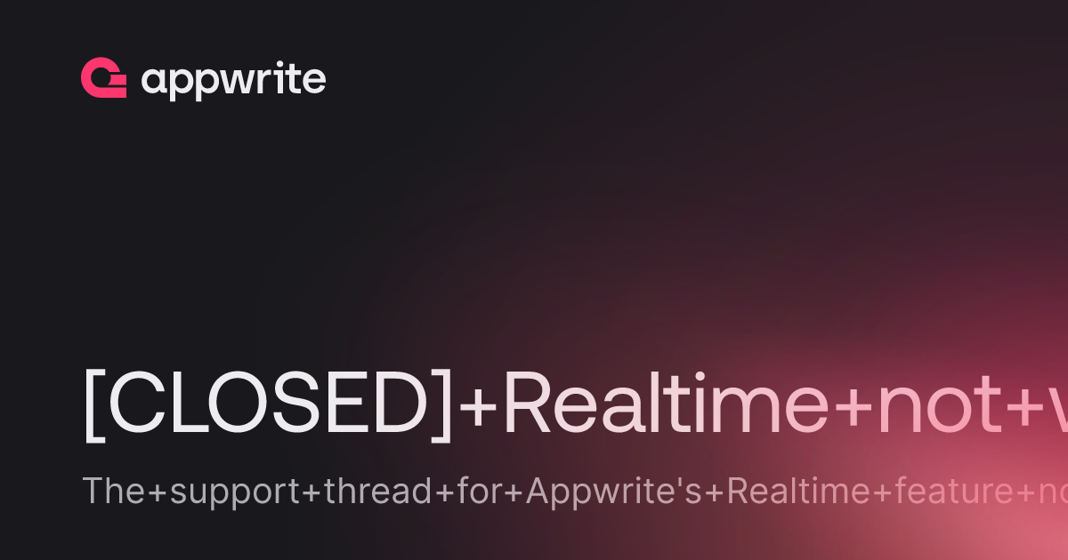 [CLOSED] Realtime not working - Threads - Appwrite