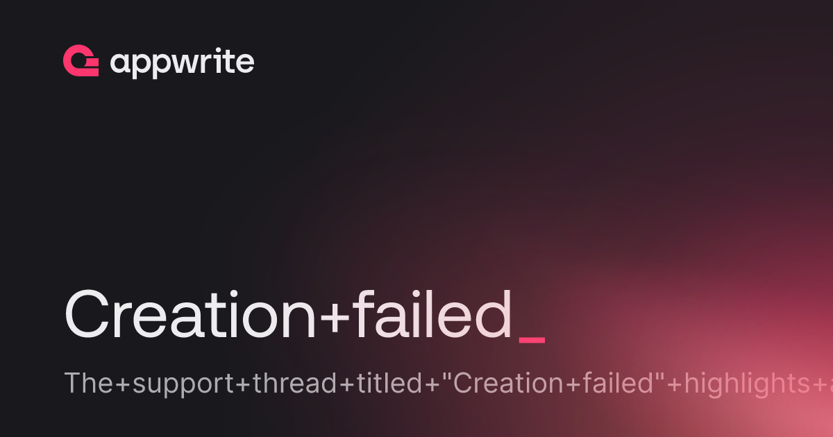 Creation failed - Threads - Appwrite