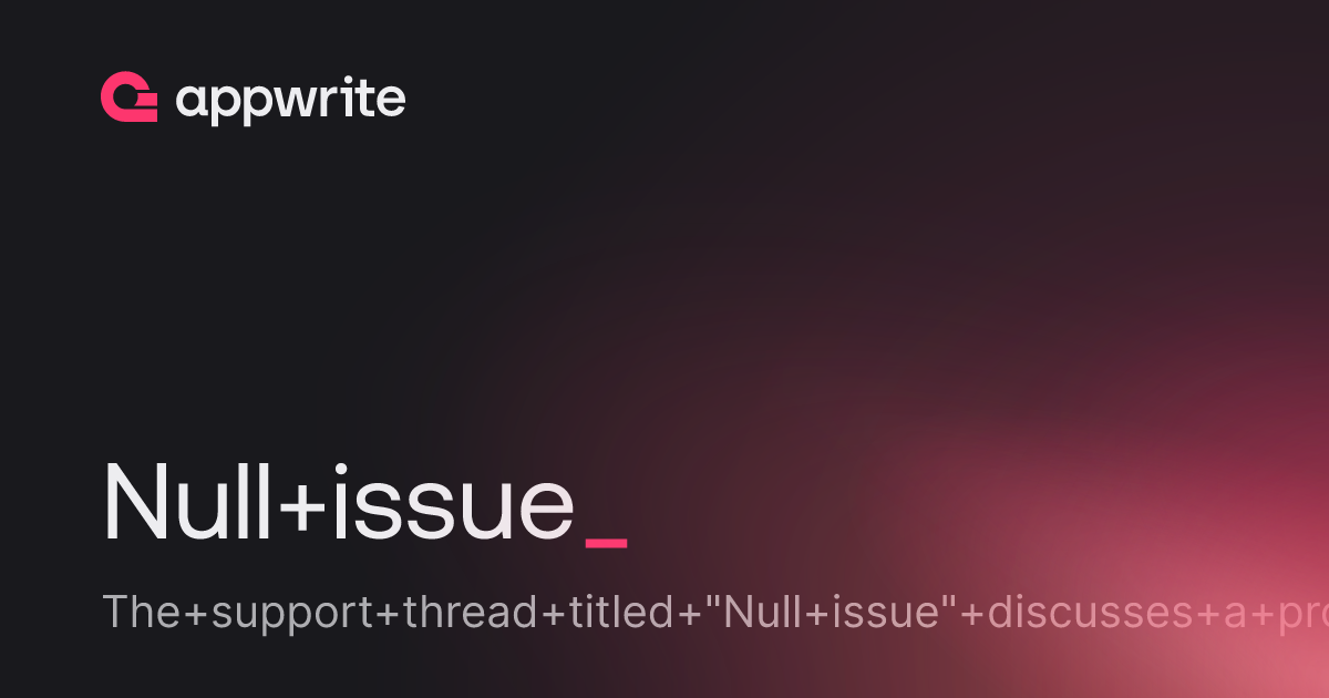 Null issue - Threads - Appwrite