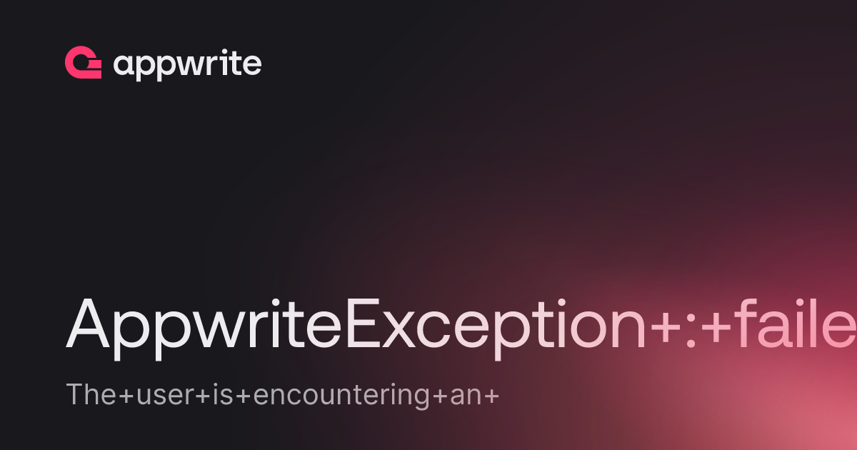 Appwriteexception Failed To Fetch At Client Threads Appwrite