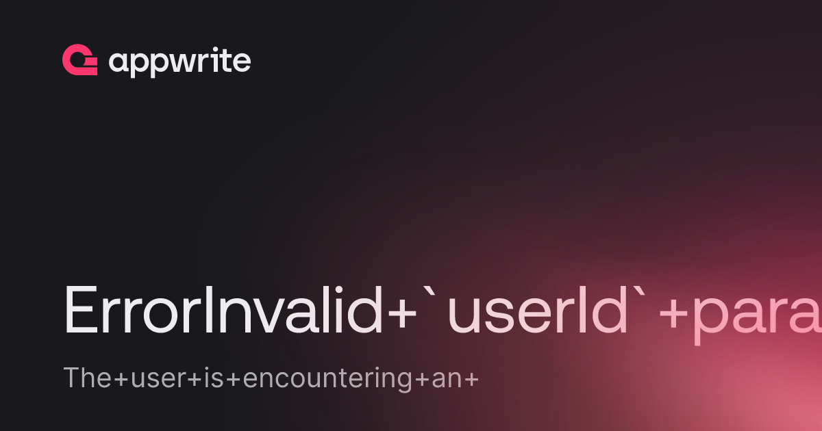 Errorinvalid `userid` Param Parameter Must Contain At Most 36 Chars