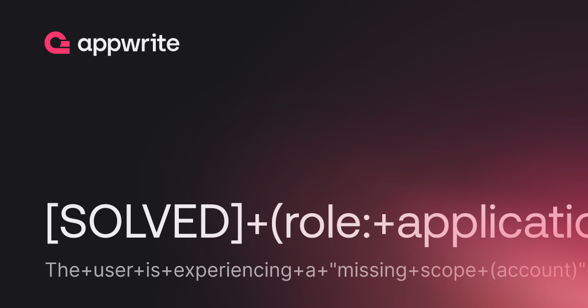[SOLVED] (role: applications) missing scope (account) - Threads - Appwrite