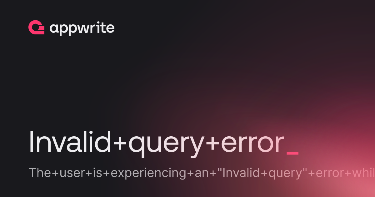 Invalid query error - Threads - Appwrite