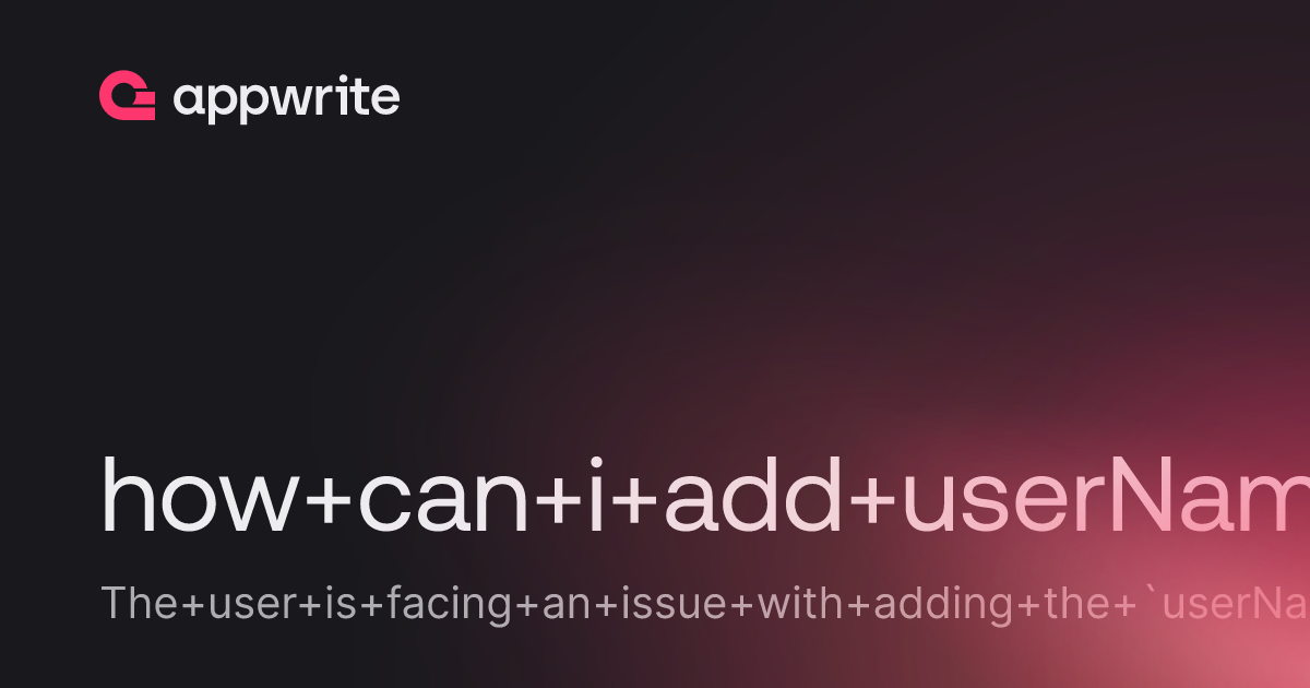 How Can I Add Username To A Phone Number Login In Appwrite Threads Appwrite