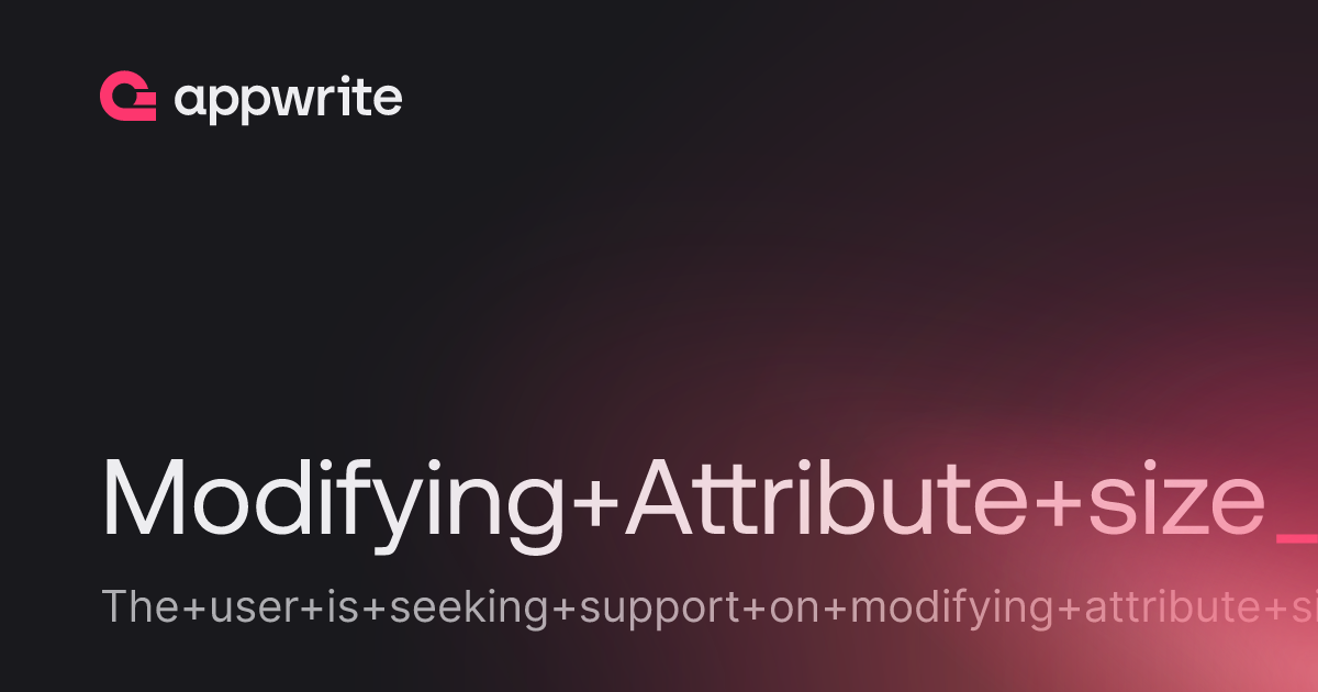 Modifying Attribute Size Threads Appwrite