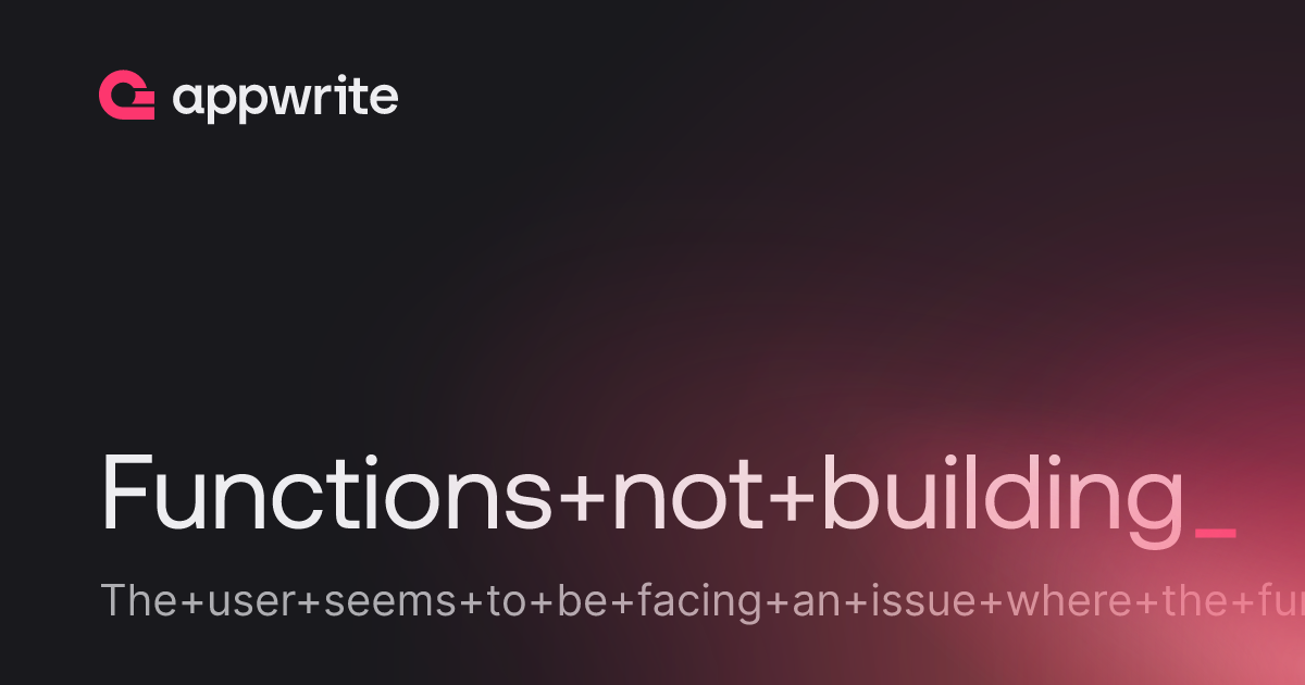 Functions not building - Threads - Appwrite