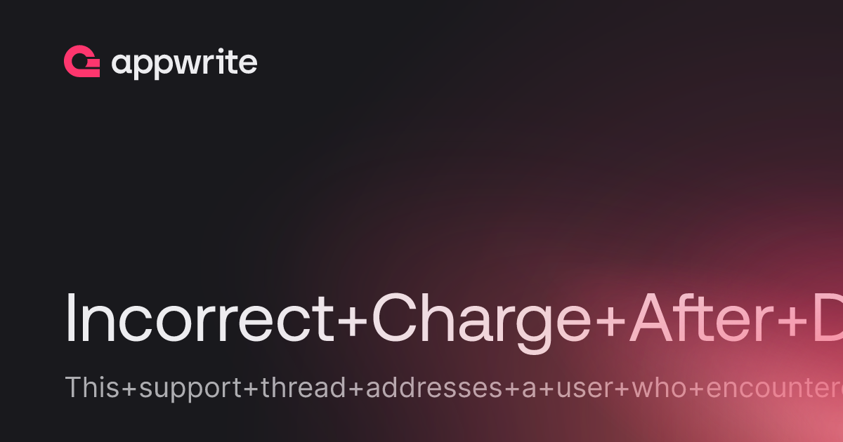 Incorrect Charge After Downgrading to Free Plan Description: - Threads - Appwrite