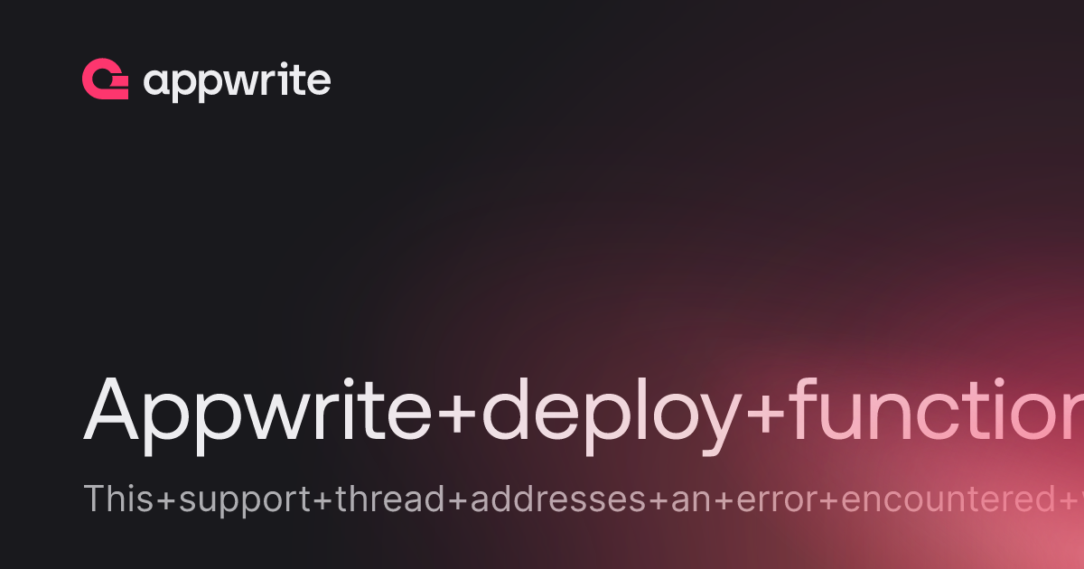 Appwrite Deploy Function Error Server Error Threads Appwrite 8215