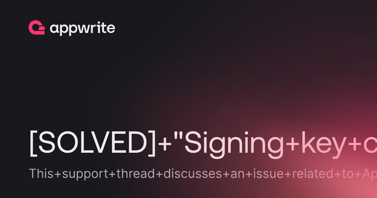 [SOLVED] "Signing key cannot be empty" Appwrite 1.4.1 VCS_GITHUB ...