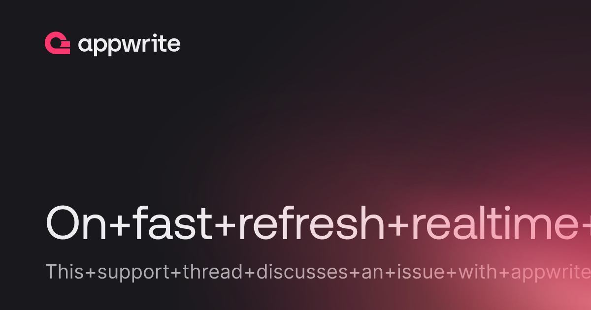 On fast refresh realtime subscription created multiple time but never ...