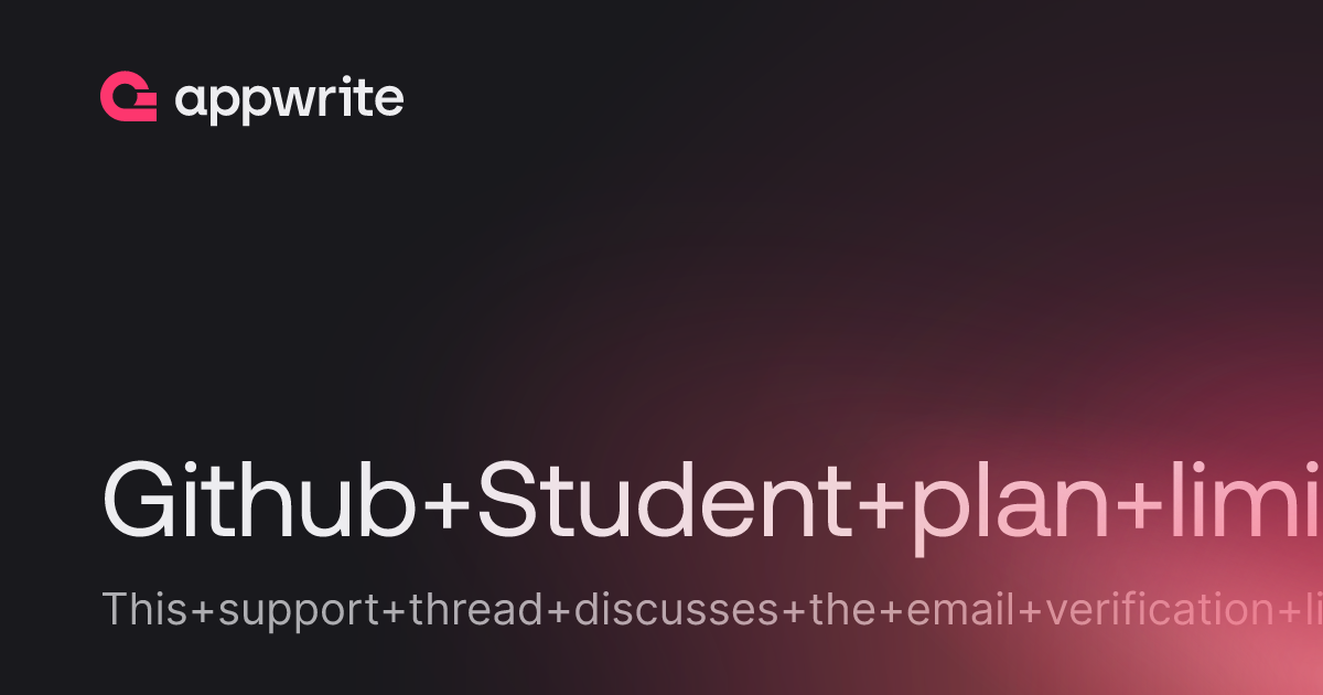 Github Student plan limit email verification - Threads - Appwrite
