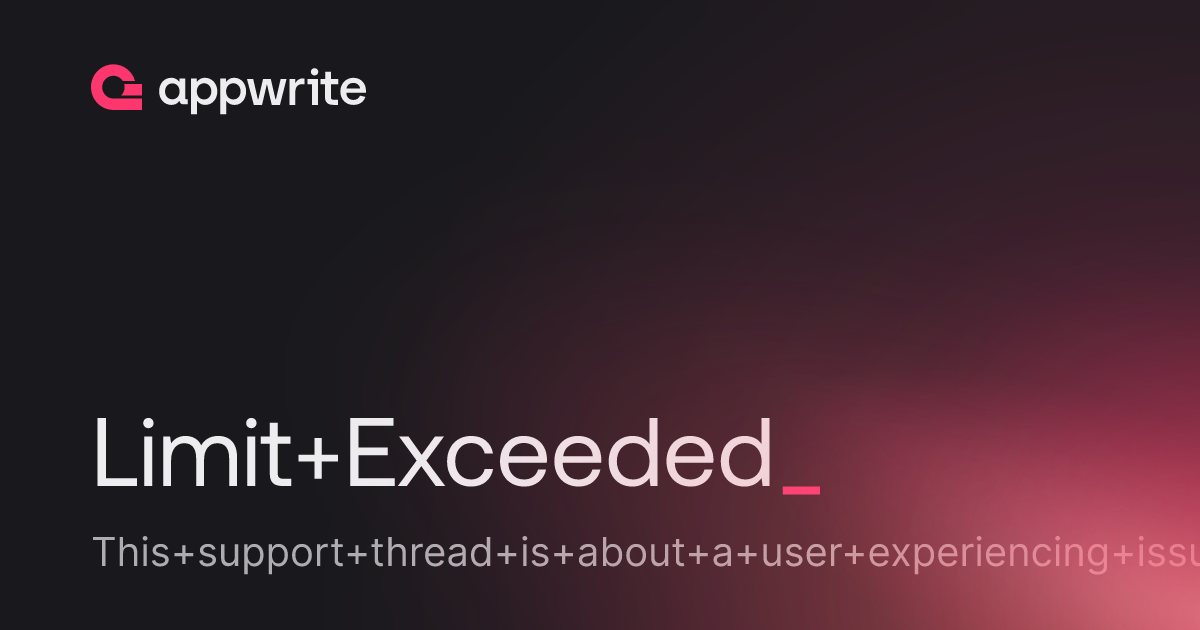 Limit Exceeded - Threads - Appwrite