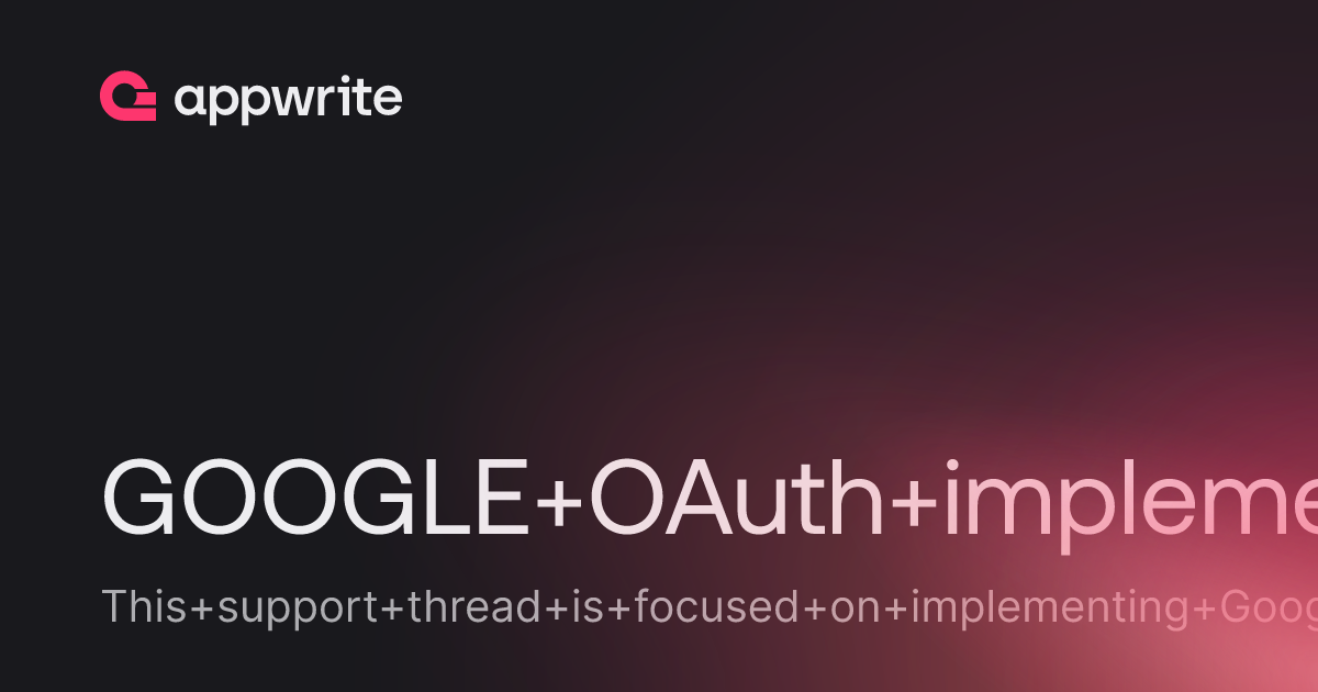 GOOGLE OAuth implementation - Threads - Appwrite
