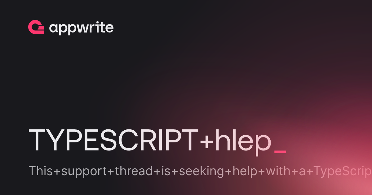 TYPESCRIPT hlep - Threads - Appwrite