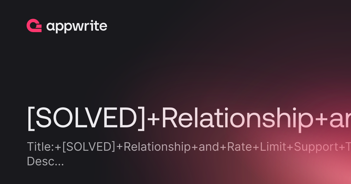 Solved Relationship And Rate Limit Threads Appwrite