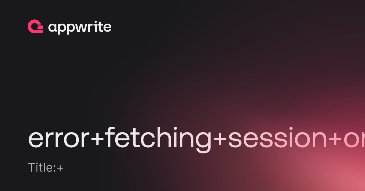 Error Fetching Session On Firefox Threads Appwrite