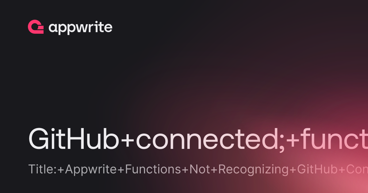 GitHub connected; functions not recognizing it - Threads - Appwrite