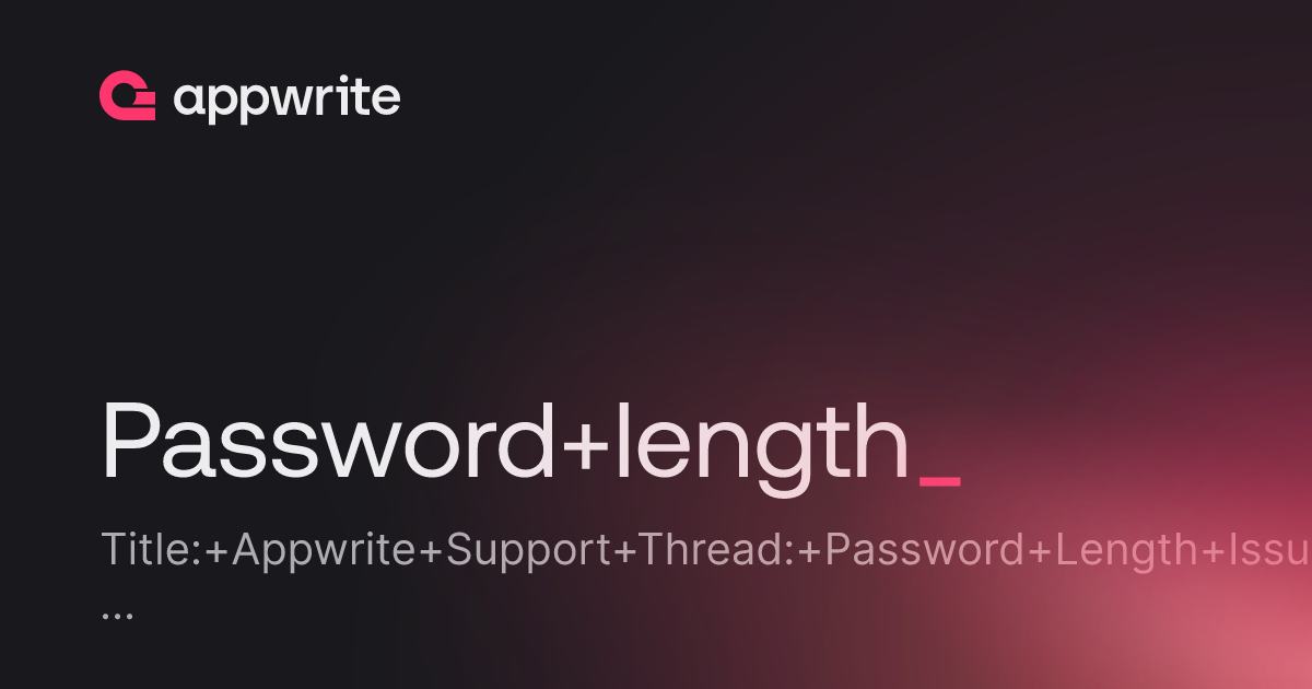 Password length - Threads - Appwrite