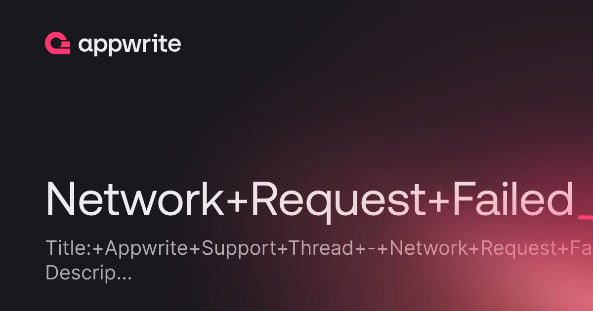 Network Request Failed - Threads - Appwrite