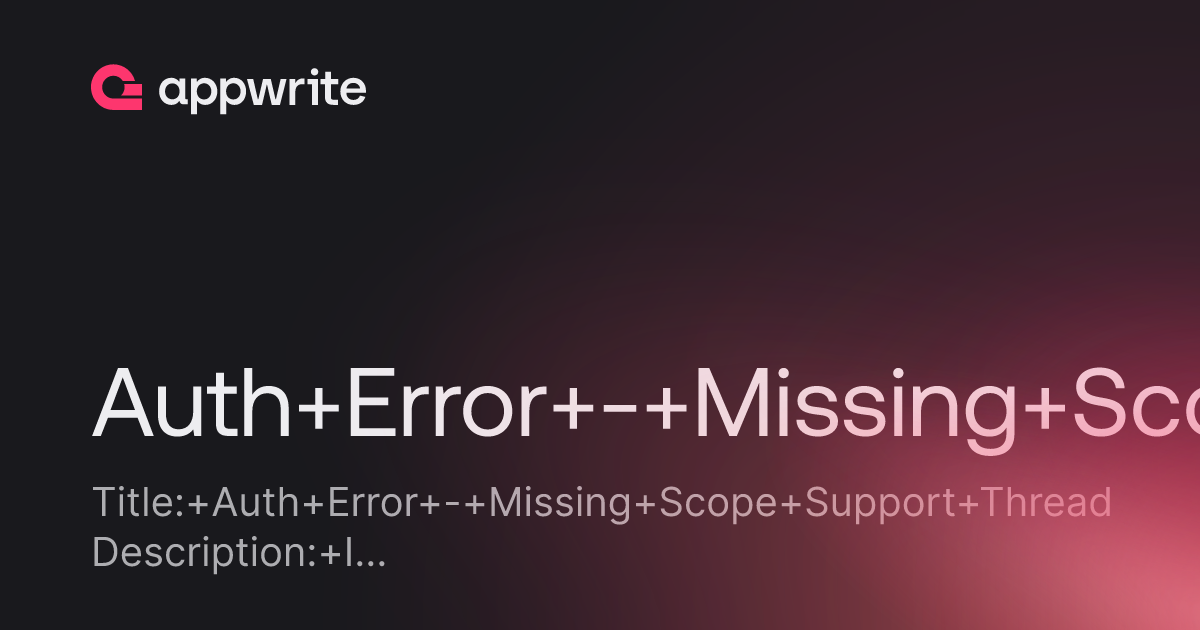 Auth Error - Missing Scope - Threads - Appwrite