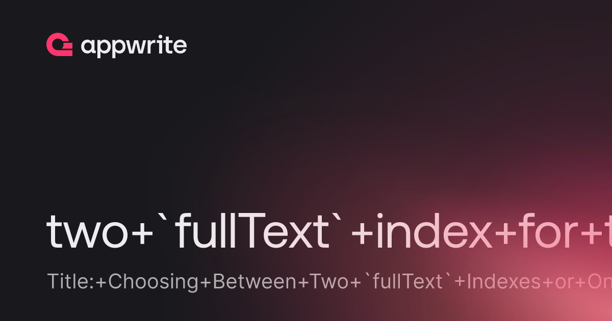 Two `fulltext` Index For Two Attributes Or One `fulltext` Index With Two Attributes Threads