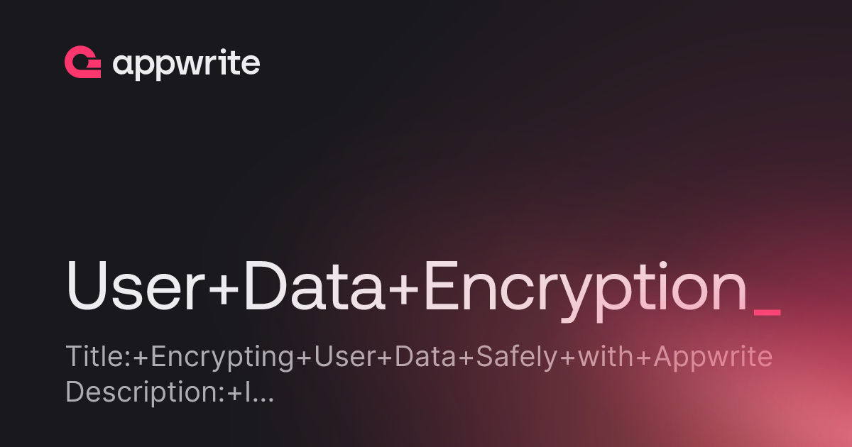 User Data Encryption - Threads - Appwrite