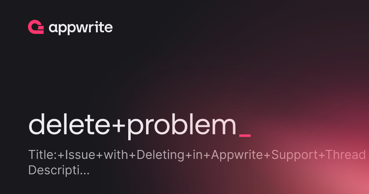 delete problem - Threads - Appwrite