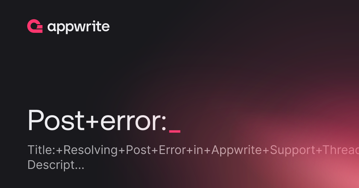 Post error: - Threads - Appwrite