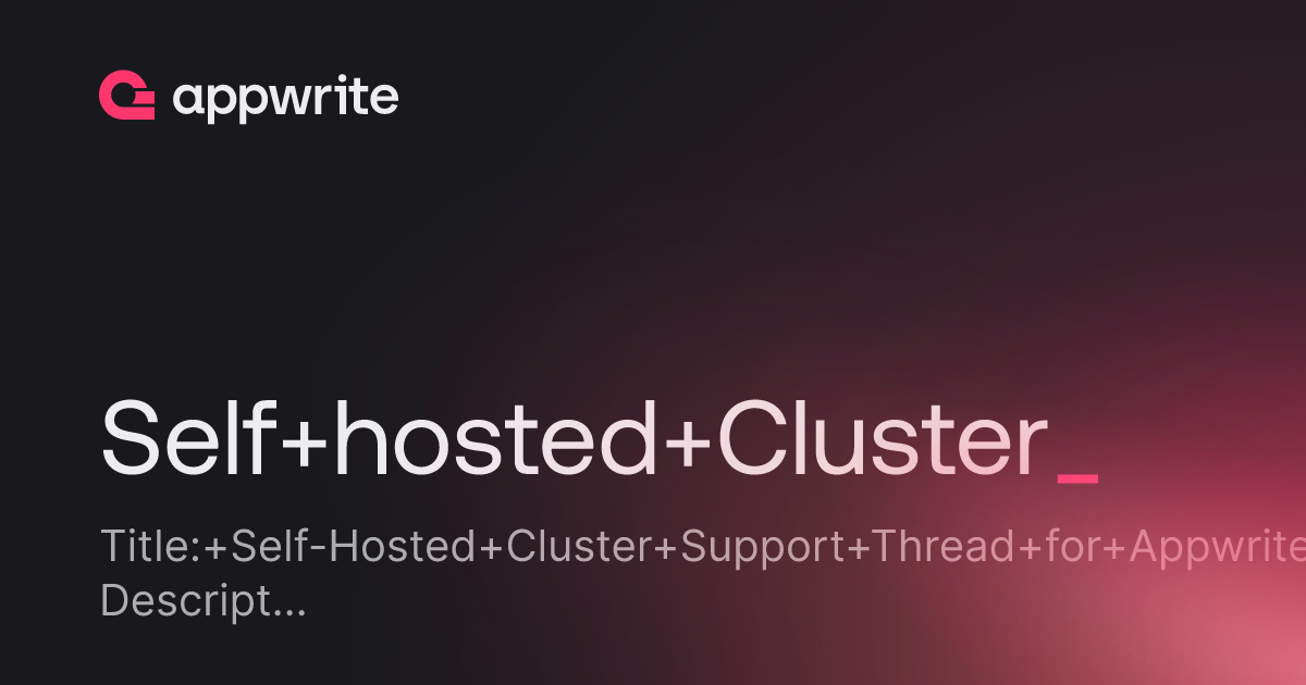 Self hosted Cluster - Threads - Appwrite
