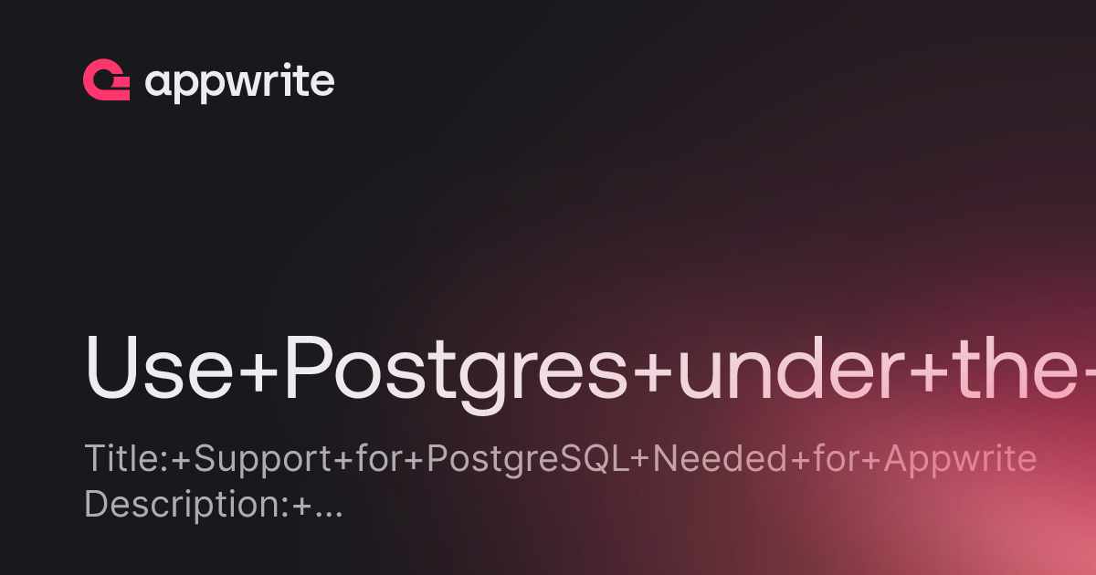 Use Postgres under the hood - Threads - Appwrite