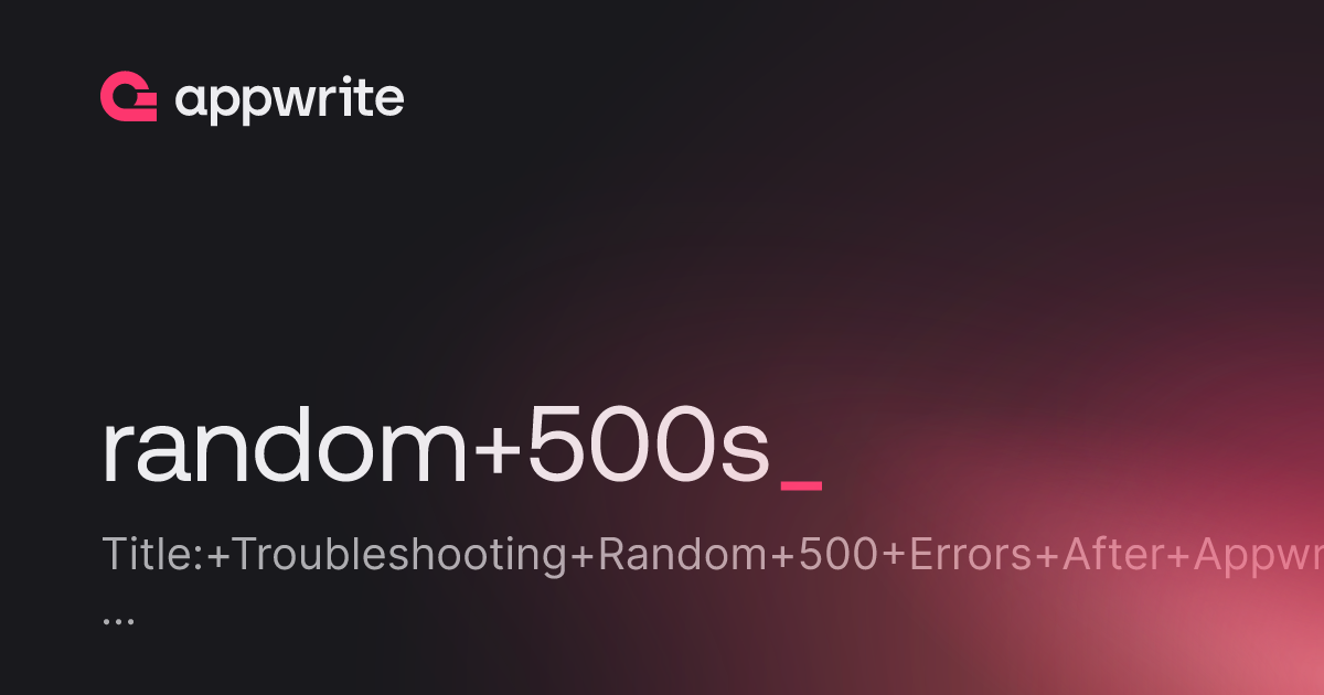 random 500s - Threads - Appwrite