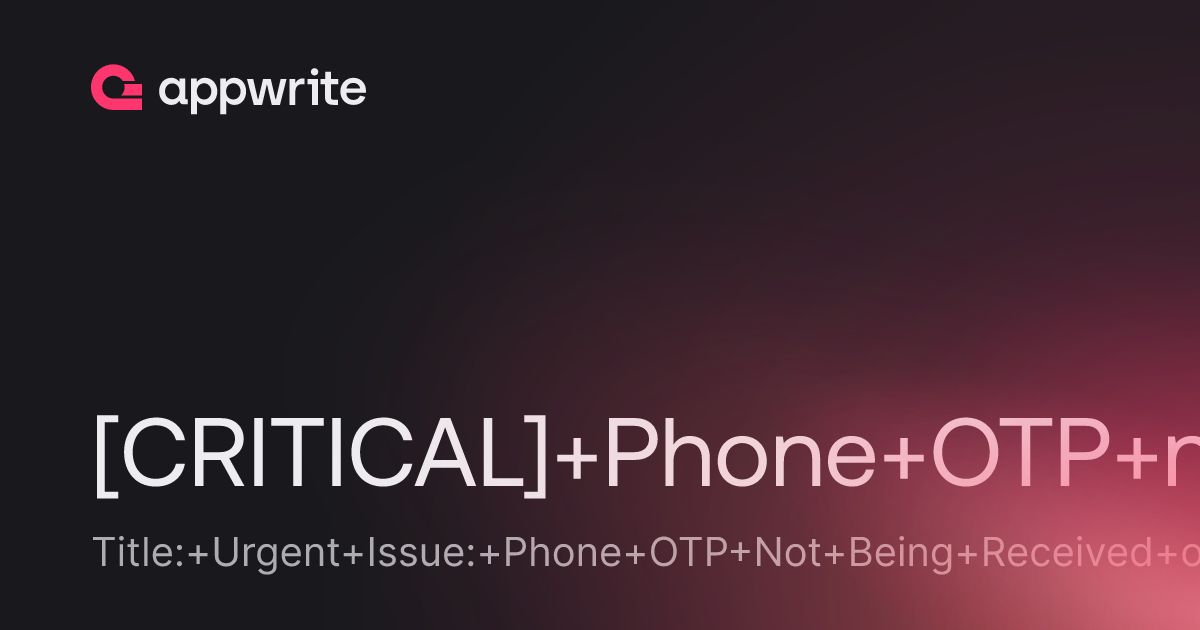 [CRITICAL] Phone OTP not arriving - Threads - Appwrite