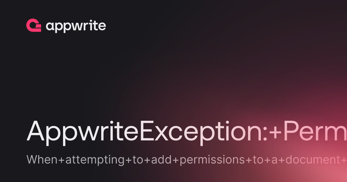 Appwriteexception Permissions Must Be One Of Any Users While