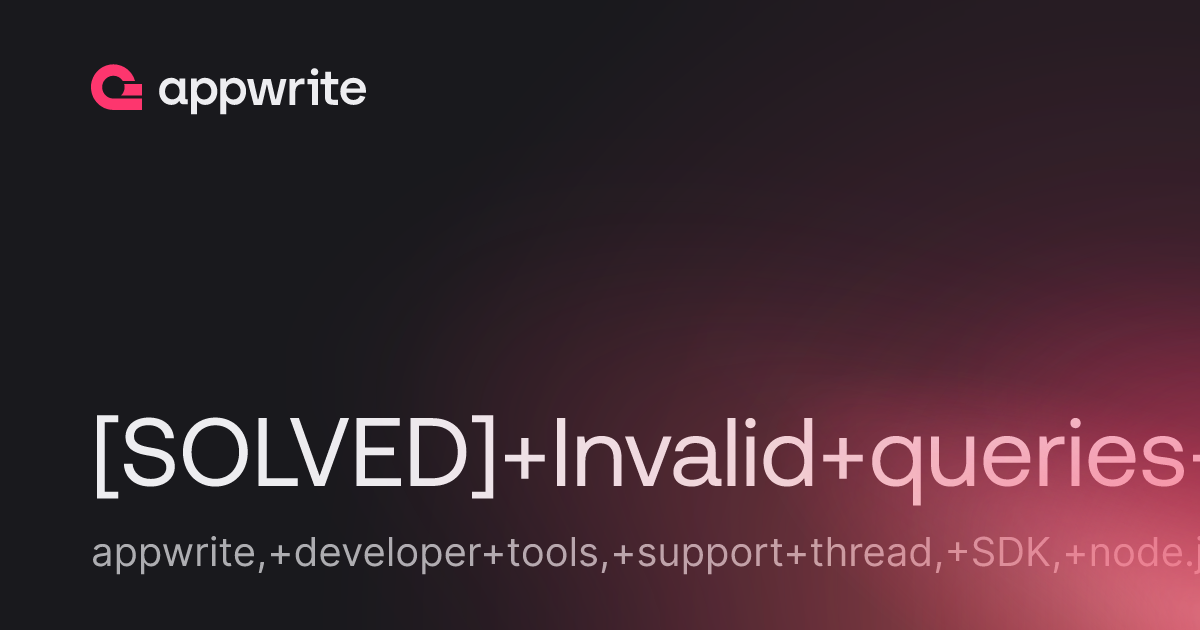 Solved Invalid Queries With Sdkqueryequal In Nodejs Listdocuments Function Threads Appwrite
