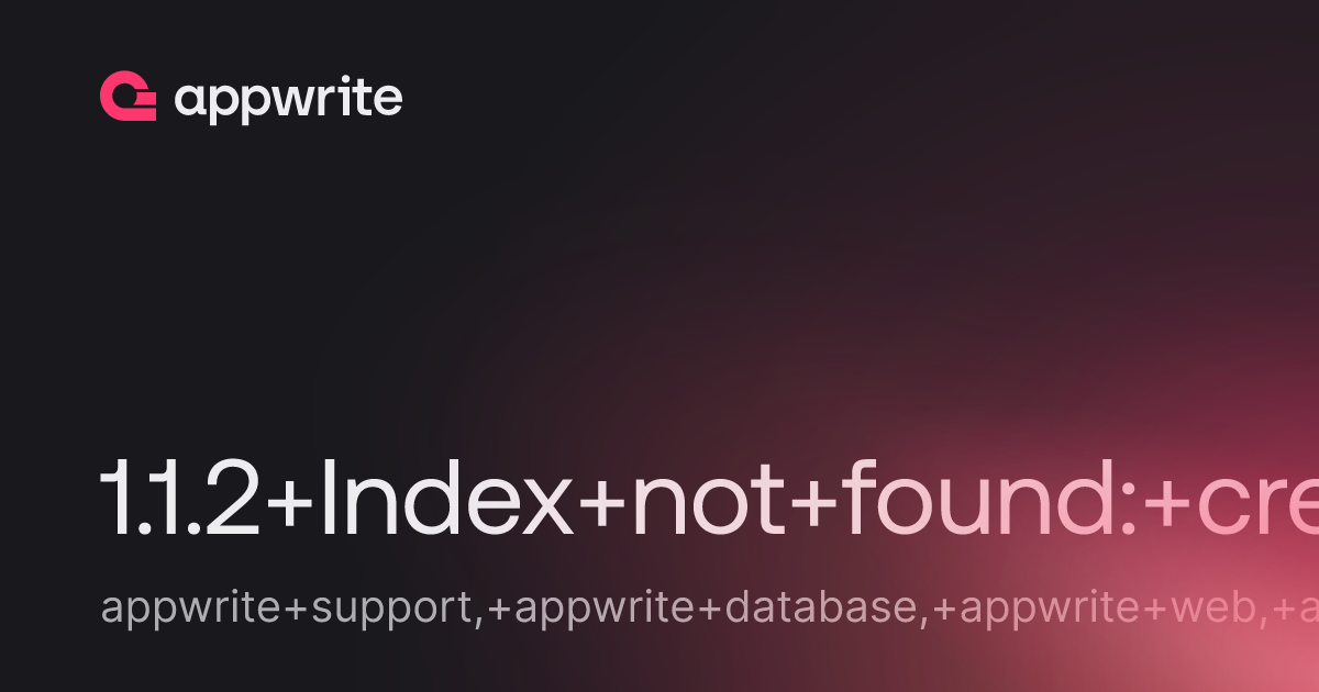 1.1.2 Index not found: createdBy - Threads - Appwrite