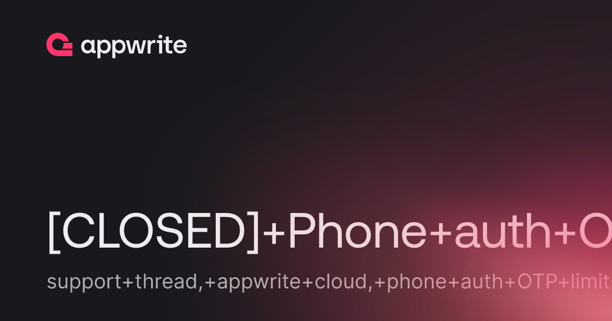 Closed Phone Auth Otp Limits In Appwrite Cloud Threads Appwrite