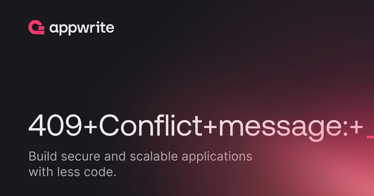 409 Conflict Message A User With The Same Id Email Or Phone Already Exists In This Project