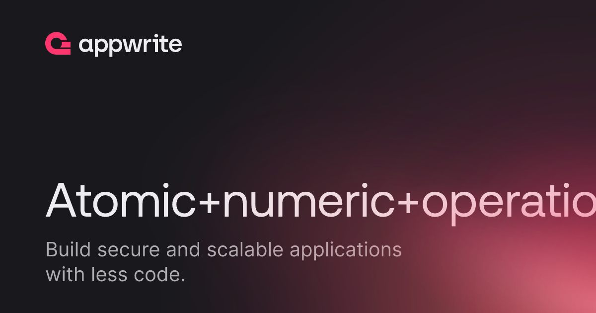 Atomic numeric operations - Docs - Appwrite