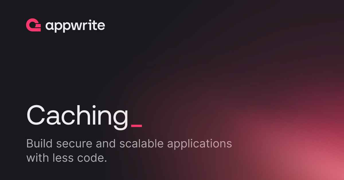 Caching - Docs - Appwrite