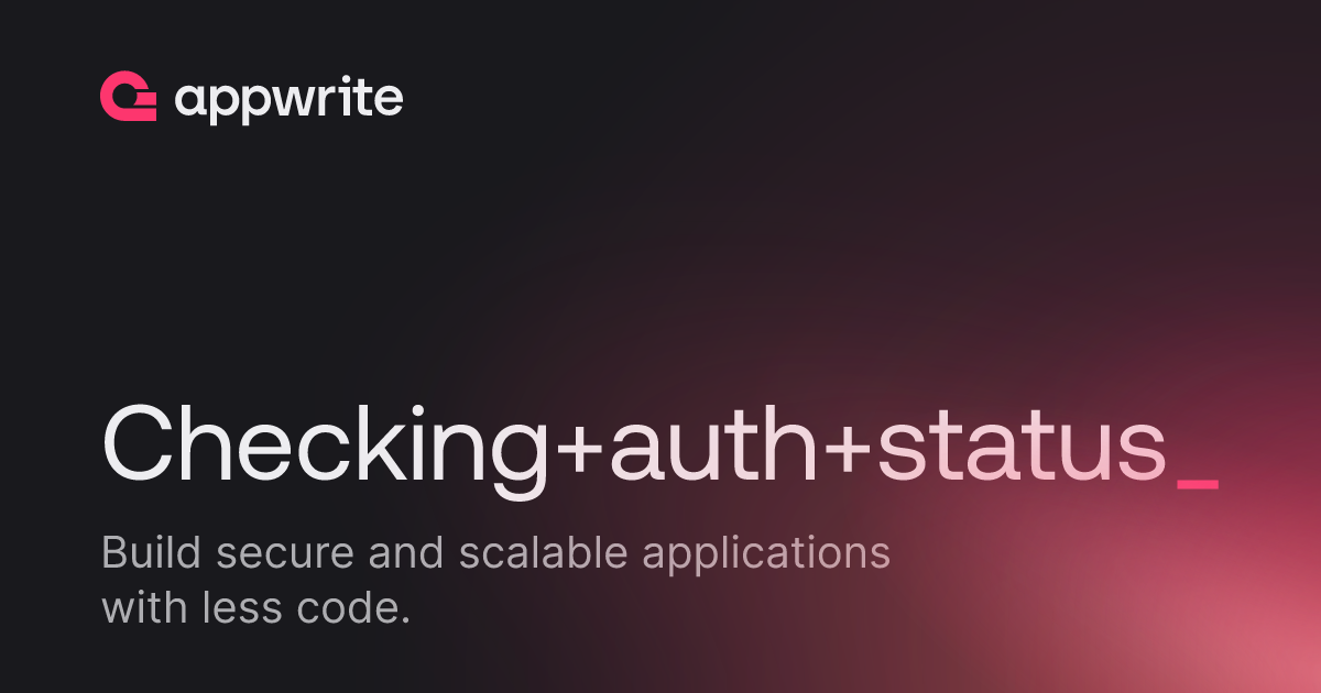 Checking auth status - Docs - Appwrite
